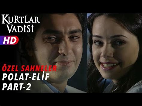 Polat Alemdar Ve Elif Sahneleri Part Kurtlar Vadisi Zel Sahneler