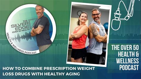 How To Combine Prescription Weight Loss Drugs With Healthy Aging YouTube