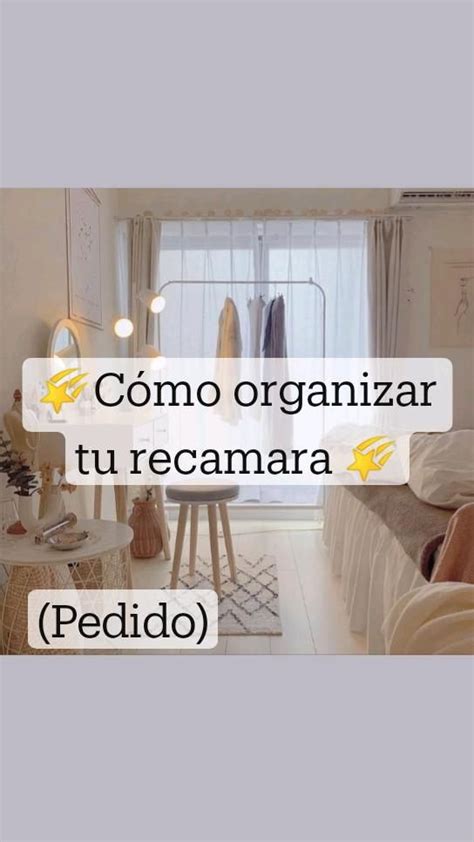 C Mo Organizar Tu Recamara Pedido Como Organizar Mi Cuarto Como