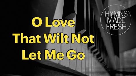 O Love That Wilt Not Let Me Go Instrumental With Lyrics Youtube