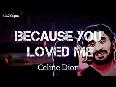 Because You Loved Me By Celine Dion KeiRGee Lyrics Video YouTube