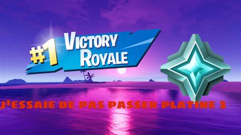 J ESSAIE DE PASSER PLATINE 3 EN RANKED SUR FORTNITE YouTube