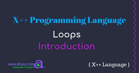 loops introduction in x programming language atnyla
