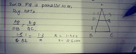 in a triangle abc pq parallel bc ap 1 5 cm aq 1 3cm pb 3cm find qc