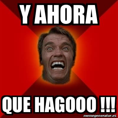 Meme Arnold Y Ahora Que Hagooo