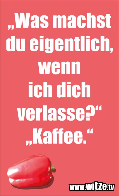Was machst du Kategorie Kaffee Sprüche Witze tv