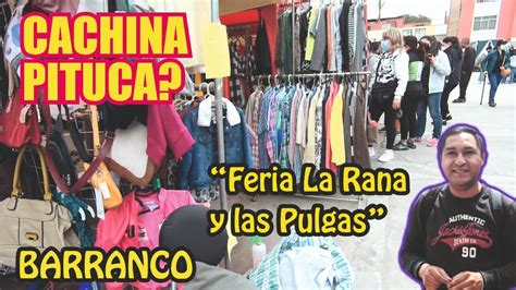 LA CACHINA PITUCA FERIA LA RANA Y LAS PULGAS En Barranco Recorrido