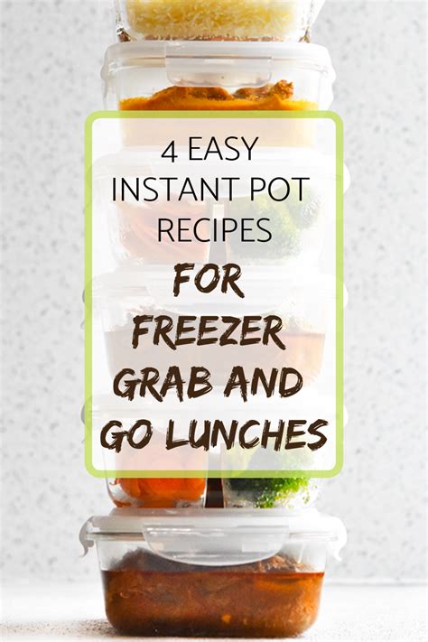 4 Easy Instant Pot Recipes For Freezer Grab And Go Lunch Prep Plus Tips And Tricks Instant