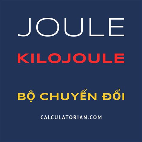 Chuyển đổI Từ Joule Sang Kilojoule