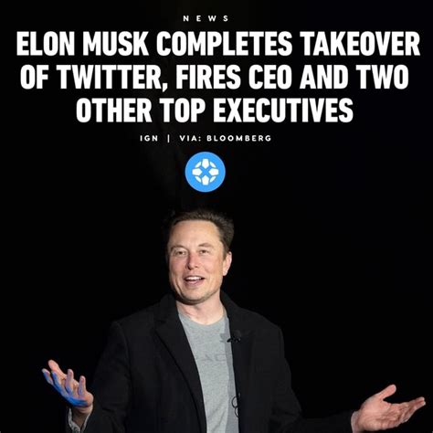 ELON MUSK COMPLETES TAKEOVER OF TWITTER FIRES CEO AND TWO OTHER TOP