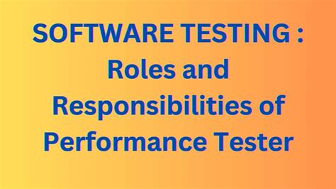 SOFTWARE TESTING Roles And Responsibilities Of Performance Tester