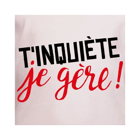 T shirt humour T inquiète je gère Avomarks