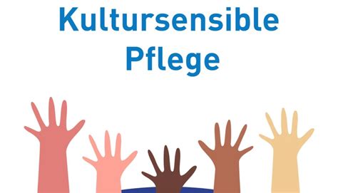 Kultursensible Pflege Das gibt es für Pflege zu Wissen