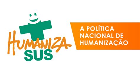 Humaniza SUS Entenda a Política Nacional de Humanização PNH