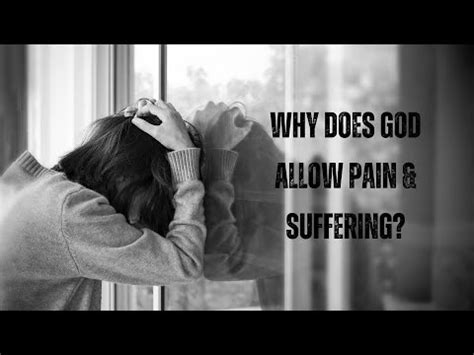 Why Does God Allow Pain And Suffering YouTube