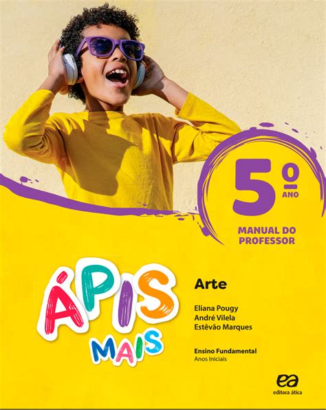 Ápis Mais Arte 5 ano PNLD e E docente Editoras Ática Saraiva