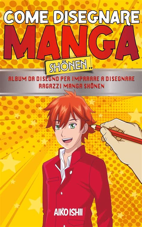 Come Disegnare Manga Shōnen Album da Disegno per Imparare a Disegnare