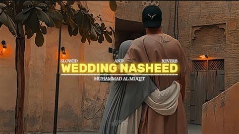 Wedding Nasheed Muhammad Al Muqit Slowed Reverb English