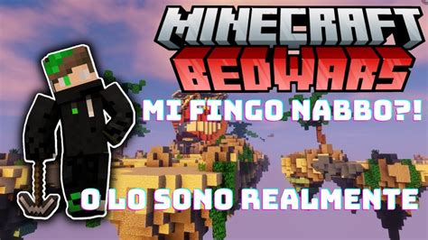 MI FINGO NABBO SULLE BEDWARS YouTube