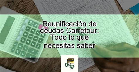 Guía completa para obtener un préstamo en Carrefour requisitos y