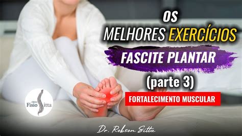 FASCITE PLANTAR EXERCÍCIO 3 FORTALECIMENTO MUSCULAR INTRÍNSECOS do PÉ