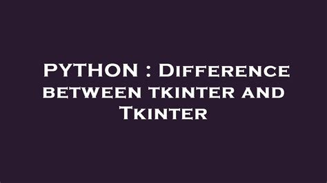 PYTHON Difference Between Tkinter And Tkinter YouTube