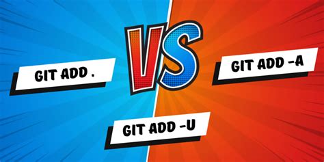 git add vs git add a vs git add u dev community