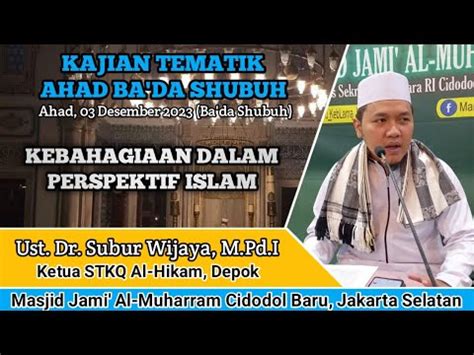 Kajian Ahad Shubuh Kebahagiaan Dalam Perspektif Islam Ust Dr Subur