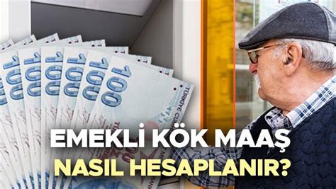 Kök maaş nedir nasıl hesaplanır Emekli kök maaş nereden öğrenilir