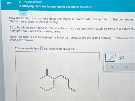 Solved Identify How Many Cis Trans Isomers This Molecule Chegg