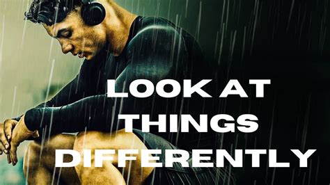 Change The Way You Look At Things Powerful Motivational Video Youtube
