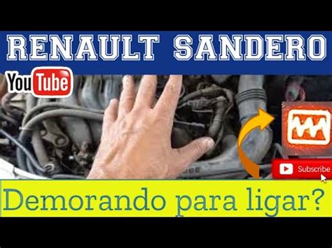 Renault Sandero Demorando Pra Ligar Como Resolver Youtube