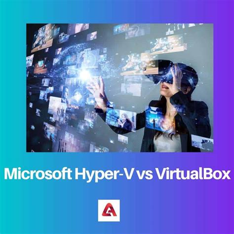 Microsoft Hyper V Vs VirtualBox Difference And Comparison