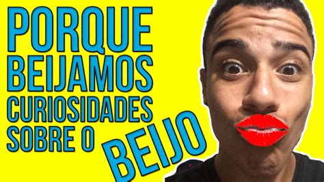 Por Que Beijamos E Curiosidades Sobre O Beijo YouTube