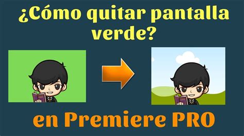 Cómo quitar pantalla verde en Premiere Efecto Croma key YouTube