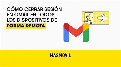 C Mo Cerrar Sesi N En Gmail En Tus Dispositivos De Forma Remota Masmovil