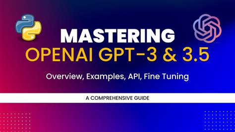 Mastering OpenAI GPT 3 3 5 A Comprehensive Guide To Overview API