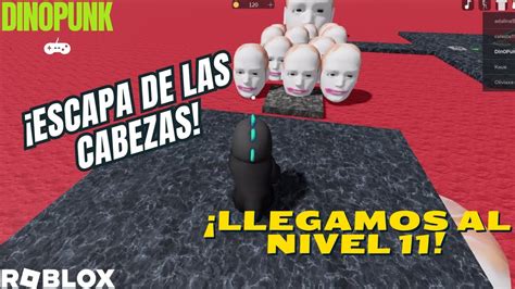 Las Cabezas Gigantes Me Odian NIVEL 11 ESCAPE RUNNING HEAD Roblox