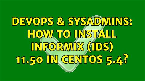 DevOps SysAdmins How To Install INFORMIX IDS 11 50 In CENTOS 5 4