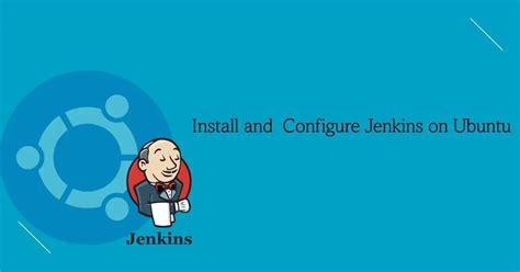 How To Install And Configure Jenkins On Ubuntu Veeble Hosting