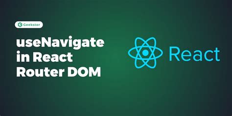 UseNavigate In React Router DOM Geekster Article