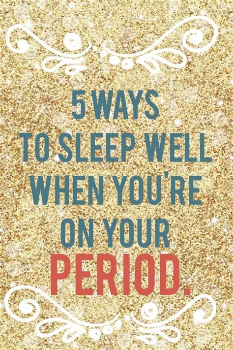 5 Ways To Sleep Well When You Re On Your Period Stephanieorefice Net