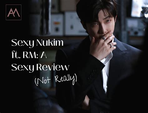Sexy Nukim Ft RM A Sexy Review Not Really
