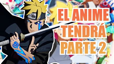 Boruto Anuncia La Parte 2 De Su Anime Y La Parte 1 Ya Tiene Fecha Para