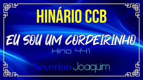 HINO 441 CCB Eu Sou um Cordeirinho HINÁRIO 5 LETRAS