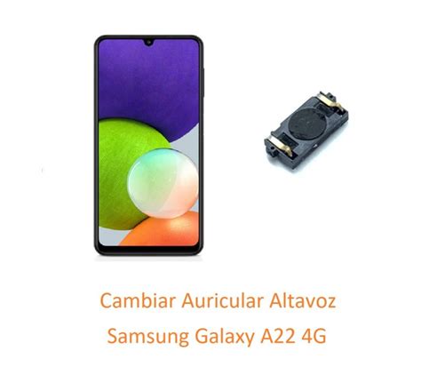 Cambiar Auricular Altavoz Samsung Galaxy A22 4G A225