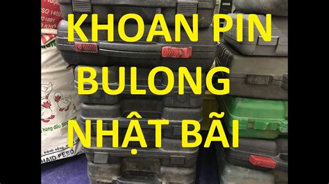 KHOAN PIN NHẬT BÃI BULONG ĐẸP HITACHI RYOBI 18 11 2023 SĐT