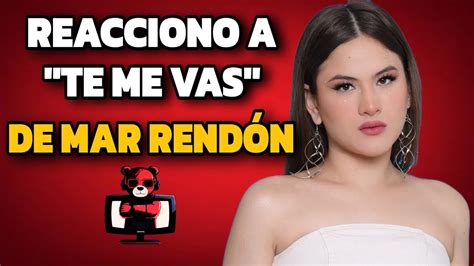 REACCIONO A TE ME VAS DE MAR RENDÓN SENSACIONAL YouTube