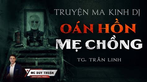 Truyện Ma Oán Hồn Mẹ Chồng Âm Mưu Tội Lỗi MC Duy Thuận Kể Nghe