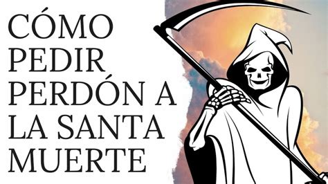 Oraci N Ala Santa Muerte Para Pedir Perdon Iluminaci N Digital